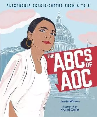 The ABCs of AOC: Alexandria Ocasio-Cortez from A to Z Krystal Quiles ...
