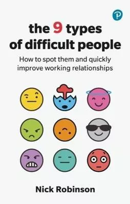 The 9 Types of Difficult People: How to spot them and quickly improve ...