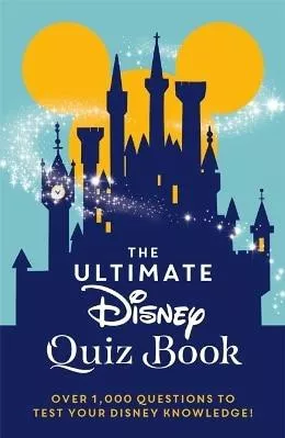 The Ultimate Disney Quiz Book: Over 1000 questions to test your Disney ...