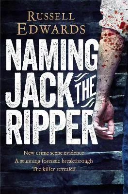 Naming Jack The Ripper: New Crime Scene Evidence A Stunning Forensic ...